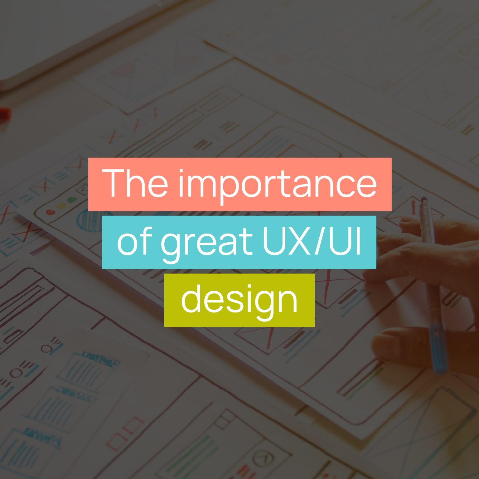 The importance of great UX/UI design